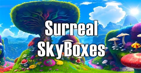 Surreal Skyboxes Different Skyboxes For Your Project From The Most Realistic To The Most