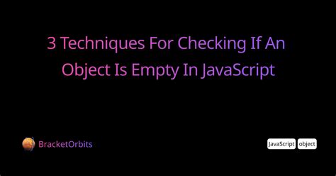 3 Techniques For Checking If An Object Is Empty In Javascript