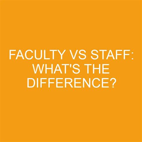 Faculty Vs Staff Whats The Difference Differencess