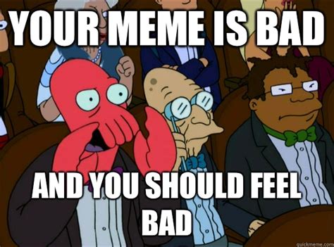 Your Bad Memes