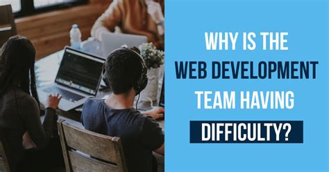 The Web Development Team Is Having Difficulty Kodershive