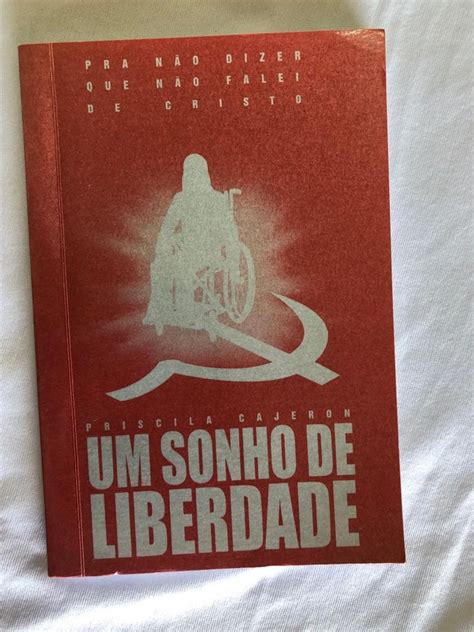 Um Sonho De Liberdade Pra Não Dizer Que Não Falei De Cristo Priscila Cajeron Livro Editora