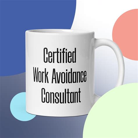 Certified Work Avoidance Consultant Ironic Job Titles Coffee Mug