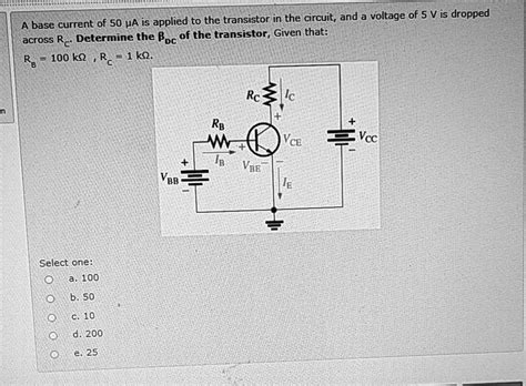 Solved A Base Current Of 50 A Is Applied To The Transistor In The Circuit And A Voltage Of 5 V