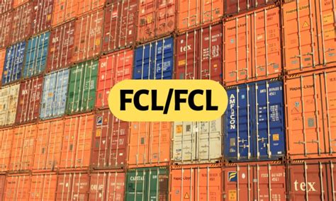 Hàng Fcl Là Gì Phân Biệt Hàng Fcl Và Lcl