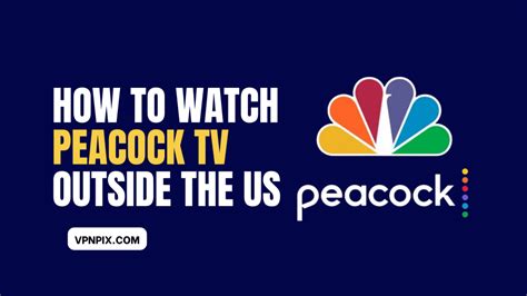 How To Watch Peacock Tv Outside The Us Vpnpix