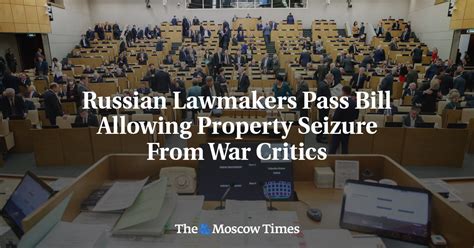 Russian Lawmakers Pass Bill Allowing Property Seizure From War Critics