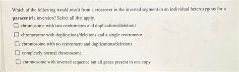 Solved Which Of The Following Would Result From A Crossover