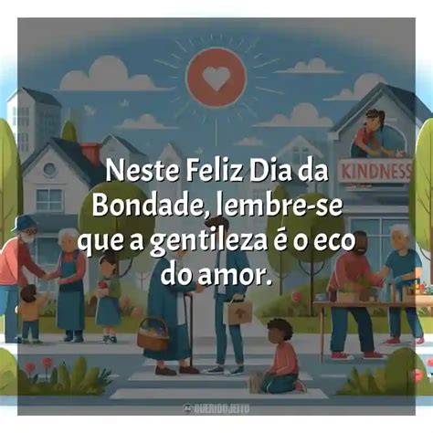 Neste Feliz Dia Da Bondade Lembre Se Que A Gentileza é O Eco Do Amor