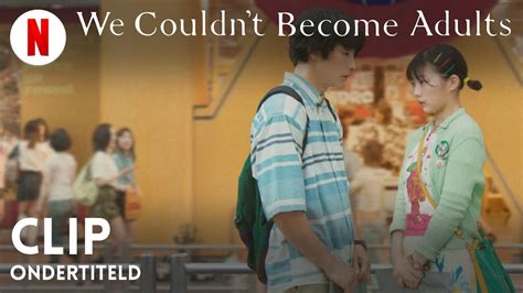 We Couldnt Become Adults Clip Ondertiteld Trailer In Het