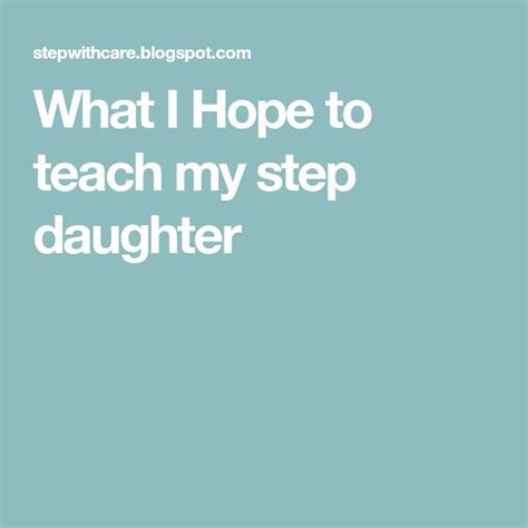 What I Hope To Teach My Step Daughter