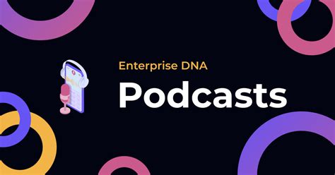 podcasts stay up to date with enterprise dna s podcasts