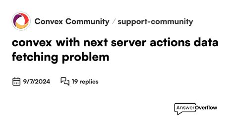 Convex With Next Server Actions Data Fetching Problem Convex Community