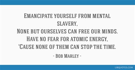 Emancipate Yourself From Mental Slavery None But Ourselves