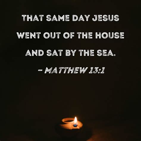 Matthew 13 1 That Same Day Jesus Went Out Of The House And Sat By The Sea