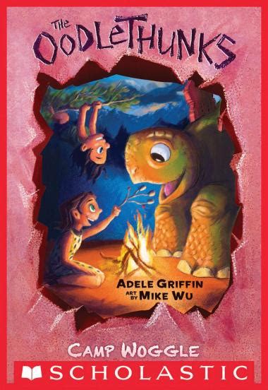 Welcome To Camp Woggle The Oodlethunks Book 3 Scholastic Canada