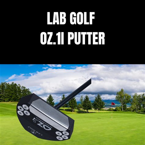 Lab Golf Oz1i Putter An Exhaustive Review Of Features And Benefits