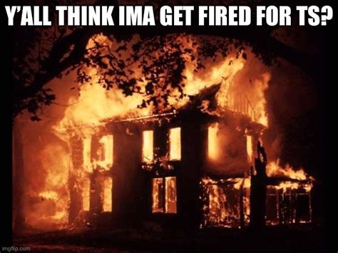 House On Fire Imgflip
