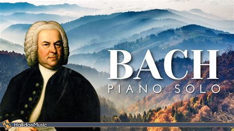 Bach Piano Solo Classical Music Youtube