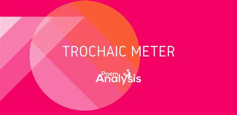 Trochee Trochaic Meter Definition And Examples Poem Analysis
