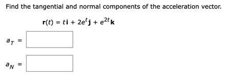 solved find the tangential and normal components of the