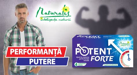 Potent Forte Ofera Performanta Si Putere Oricarui Barbat