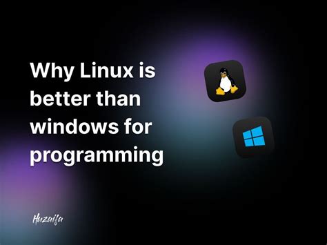 Why Linux Is Better Than Windows For Programming And More By Huzaifa Qureshi Apr 2024 Medium
