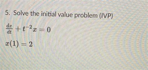 Solved 5 Solve The Initial Value Problem Ivp