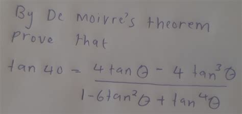 Solved By De Moivres Theorem Prove That Tan 4θ 4tan θ 4tan3θ 1