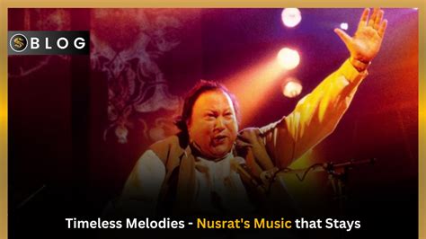 Nusrat Fateh Ali Khan A Musical Journey That Touched Every Heart