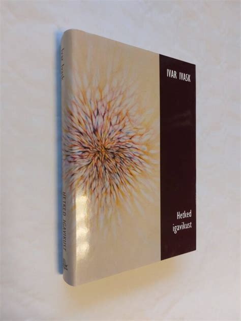 Hetked Igavikust Ivar Ivask 2010 Raamaturinglus Kasutatud Raamatud