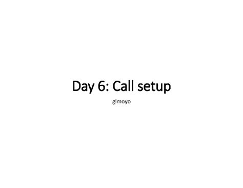 Day 6 Call Setup Day 5 Gsm Services And Operation Day 6 Call