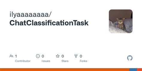 Github Ilyaaaaaaaachatclassificationtask