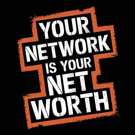 Your Network Is Your Net Worth Think About The 5 People You Spend The Most Time With Are They