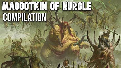 Maggotkin Of Nurgle Lore Compilation Youtube