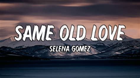 Selena Gomez Same Old Love Lyrics Youtube