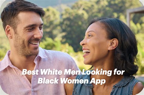 Best White Men Looking For Black Women App Find L