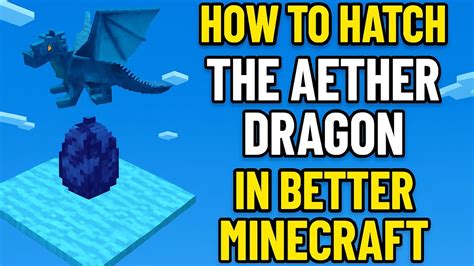How To Hatch The Aether Dragon In Better Minecraft Full Guide Updated Version Youtube