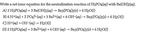 Write A Net Ionic Equation For The Neutralization Reaction Of H3po4 Aą