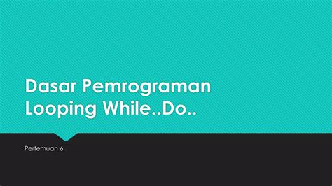 Dasar Pemrograman Part Vi Ppt