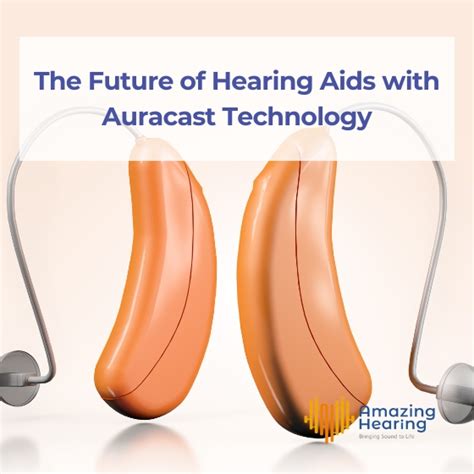 The Future Of Hearing Aids With Auracast Technology Amazing Hearing