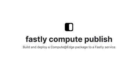 Fastly Compute Publish Fig