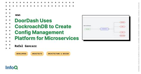 Doordash Uses Cockroachdb To Create Config Management Platform For