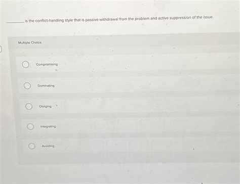 Solved Is The Conflict Handling Style That Is Passive