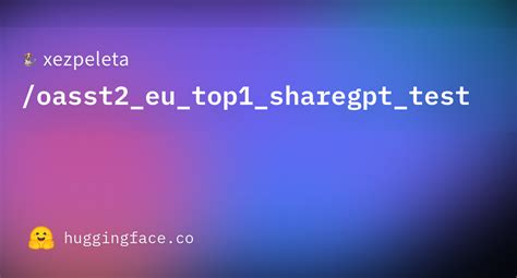 Xezpeletaoasst2eutop1sharegpttest · Datasets At Hugging Face