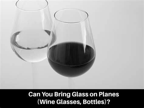 Can You Bring Glass On Planes Wine Glasses Bottles Etc