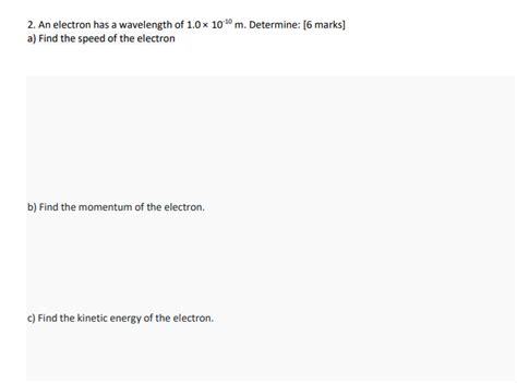 Solved 2 ﻿an Electron Has A Wavelength Of 1 0 Times