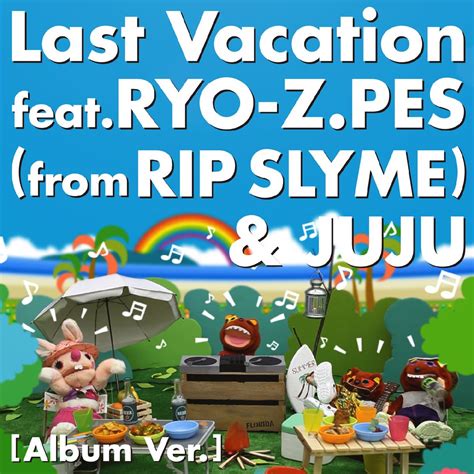 ‎dj Hasebeの「last Vacation Feat Ryo Z Pes From Rip Slyme And Juju [album