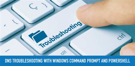 Advanced Dns Troubleshooting With Windows Command Prompt And Powershell