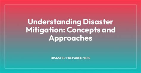 Understanding Disaster Mitigation Concepts And Approaches • Disastershiksha